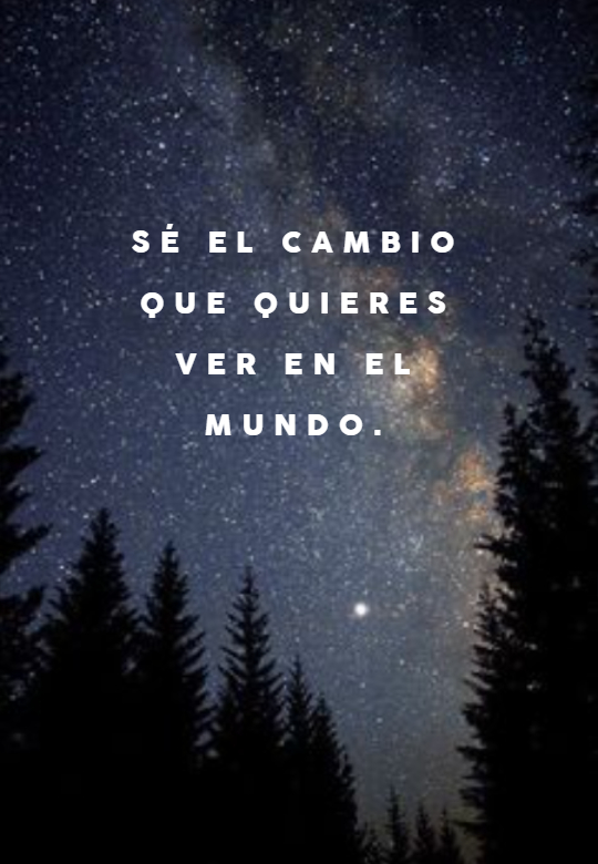 SÉ EL CAMBIO QUE QUIERES VER EN EL MUNDO - Reflexiones de FermÃn Felipe ... SÉ EL CAMBIO QUE QUIERES VER EN EL MUNDO - Reflexiones de FermÃn Felipe ...